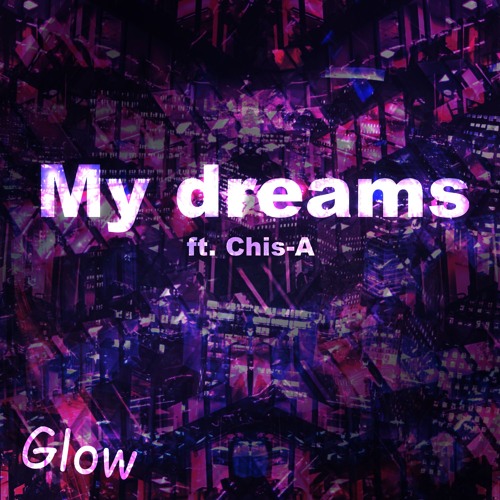 Stream Glow - My dreams by Glow | Listen online for free on SoundCloud