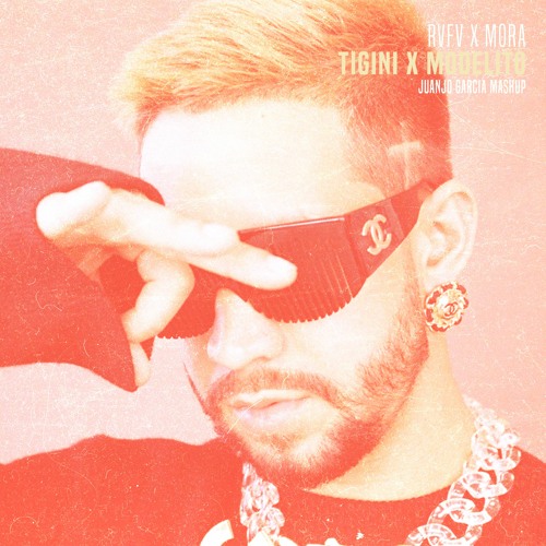 Stream RVFV x Mora, Yvngchimi - Tigini x Modelito (Juanjo Garcia Mashup ...