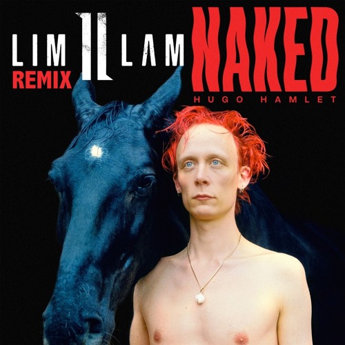 Stream Naked (Lim Lam Remix) - Hugo Hamlet [FREE DL] by Lim Lam ...