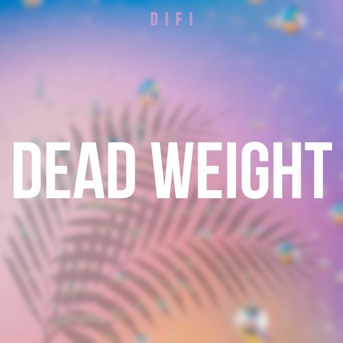 Stream DiFi - Dead Weight by DiFi | Listen online for free on SoundCloud