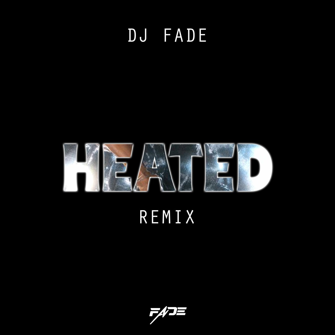 Stream BEYONCE - HEATED (10'S) - DJ FADE REMIX EXTENDED (DIRTY) by ...