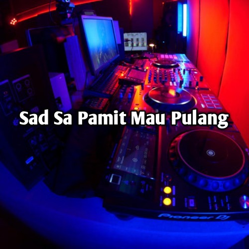Stream Sad Sa Pamit Mau Pulang by Rasam Fvnky Rmx | Listen online for ...