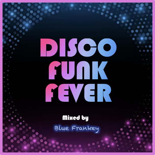 Stream Disco Funk Fever - Août 2023 by Blue Frankey | Listen online for ...