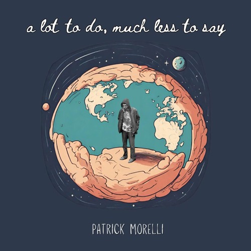 Stream Patrick Morelli | Listen to a lot to do, much less to say ...