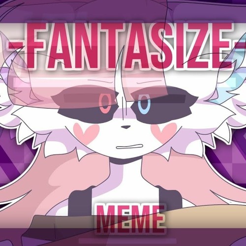 Stream Fantasize Animation Meme sashley ver by nature_pixie345 | Listen ...
