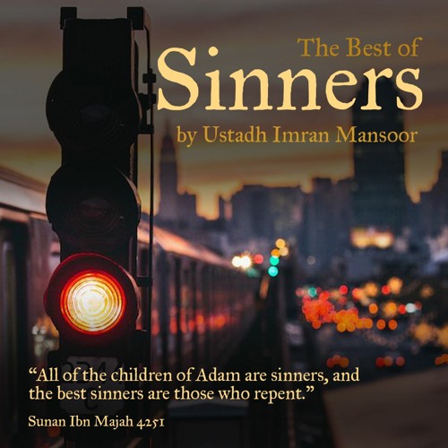 Stream The Best of the Sinners - Ustadh Imran Mansoor by Understanding ...