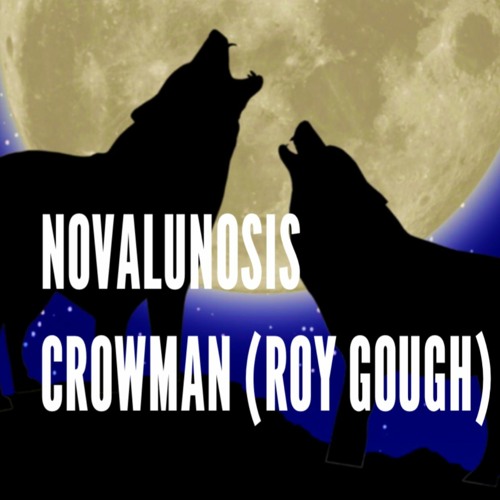 Stream NOVALUNOSIS by Roy Gough (Crowman) | Listen online for free on ...