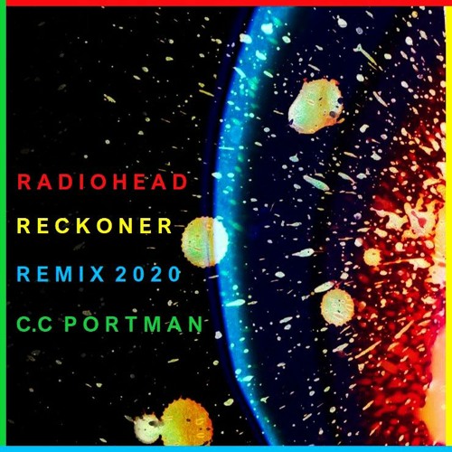 Stream Radiohead - Reckoner (Remix 2020 By C.C Portman) FREE DOWNLOAD ...