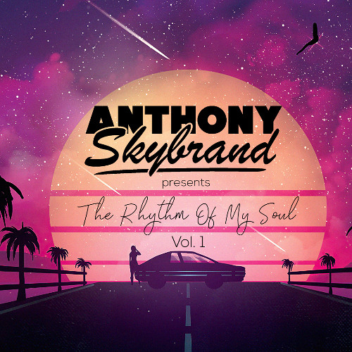 Stream Anthony Skybrand - The Rhythm Of My Soul (Vol. 1) by Anthony ...