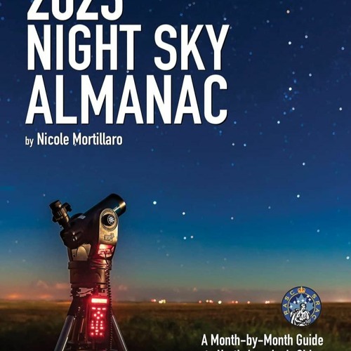 Stream (PDF) 2023 Night Sky Almanac: A Month-by-Month Guide to North ...