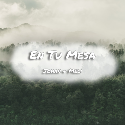 Stream En Tu Mesa - Johan + Meli by Johan Giraldo | Listen online for ...
