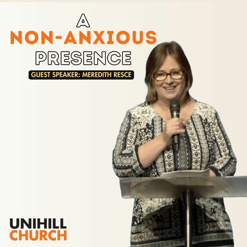 Stream A Non-Anxious Presence | Meredith Resce by UniHill Church ...