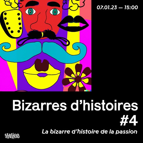 Stream Bizarres d’histoires #4 - La bizarre d’histoire de la passion. by Station Station Radio ...