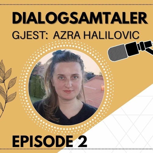 Stream Dialogsamtaler med Azra Halilovic by Dialogsamtaler | Listen ...