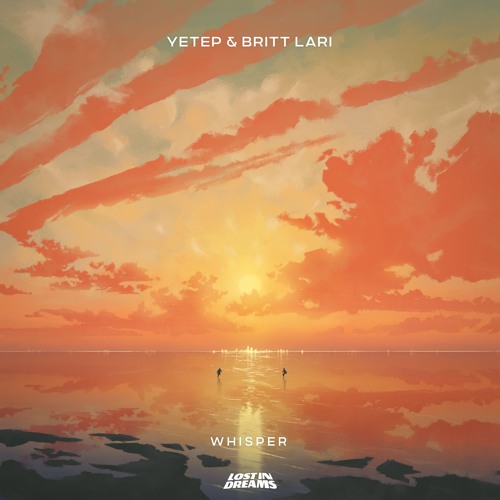 Stream Yetep And Britt Lari Whisper By Lost In Dreams Listen Online