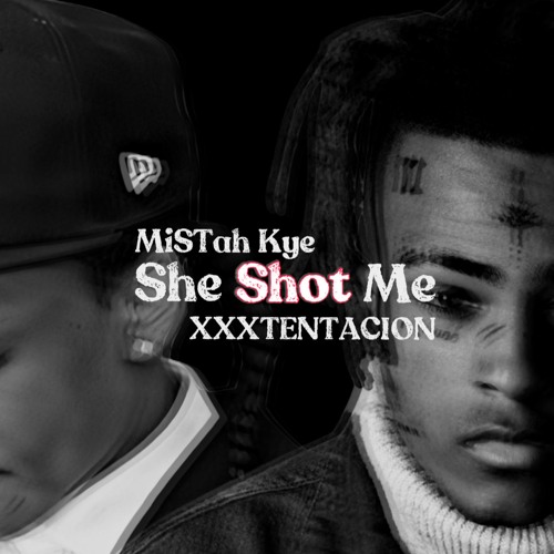 Stream MiSTah Kye & XXXTENTACION - She Shot Me [Mashup] by MiSTah Kye ...
