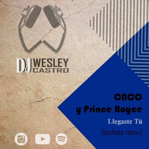 Stream CNCO y Prince Royce - Llegaste Tú (DJ Wesley Castro Bachata ...