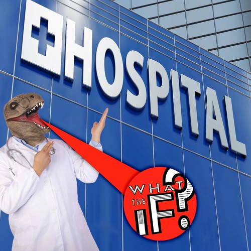 Stream episode DINOSAUR Hospital! by What The If? podcast | Listen ...