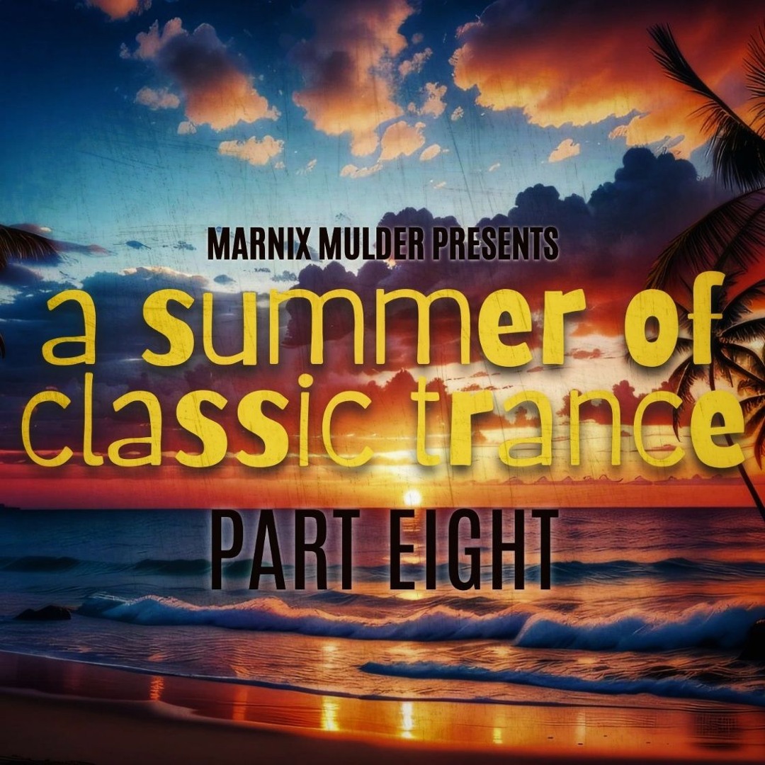 Stream A Summer Of Classic Trance - Part Eight by Marnix Mulder ...