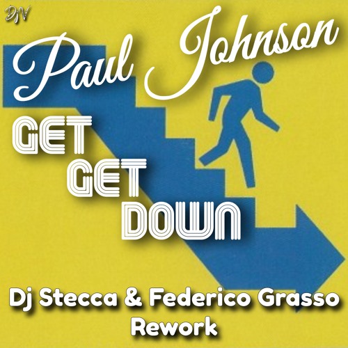 Stream Paul Johnson - Get Get Down (Dj Stecca & Federico Grasso Rework ...