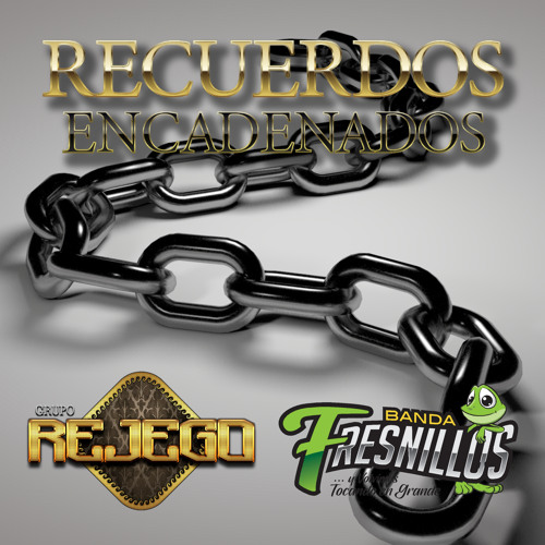 Stream Recuerdos Encadenados by Grupo Rejego | Listen online for free ...