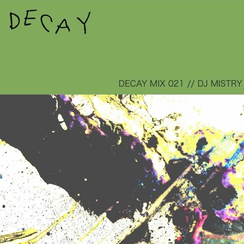 Stream DECAY MIX 021 - DJ Mistry by Decay Audio | Listen online for ...