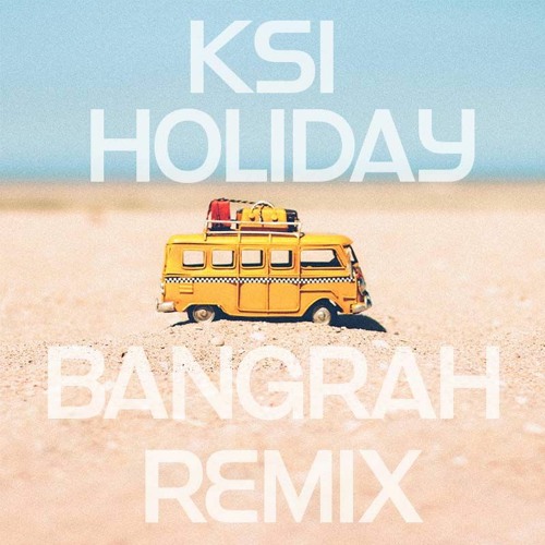 Stream KSI - Holiday (Bangrah Remix) by Bangrah | Listen online for ...