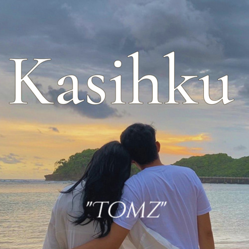 Stream Kasihku by Tomz Band | Listen online for free on SoundCloud