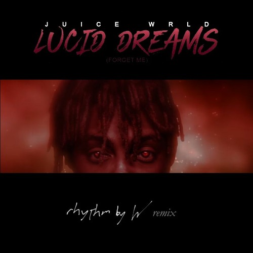 Stream Juice WRLD - Lucid Dreams (Rhythm by W Remix) by Rhythm by W ...