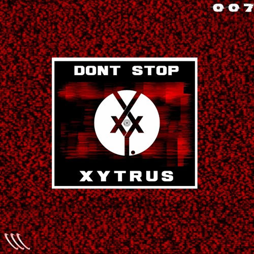 Stream Don't Stop by XYTRUS | Listen online for free on SoundCloud