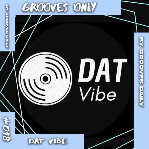 Stream Grooves Only 018 Dat Vibe By Grooves Daily Listen Online For