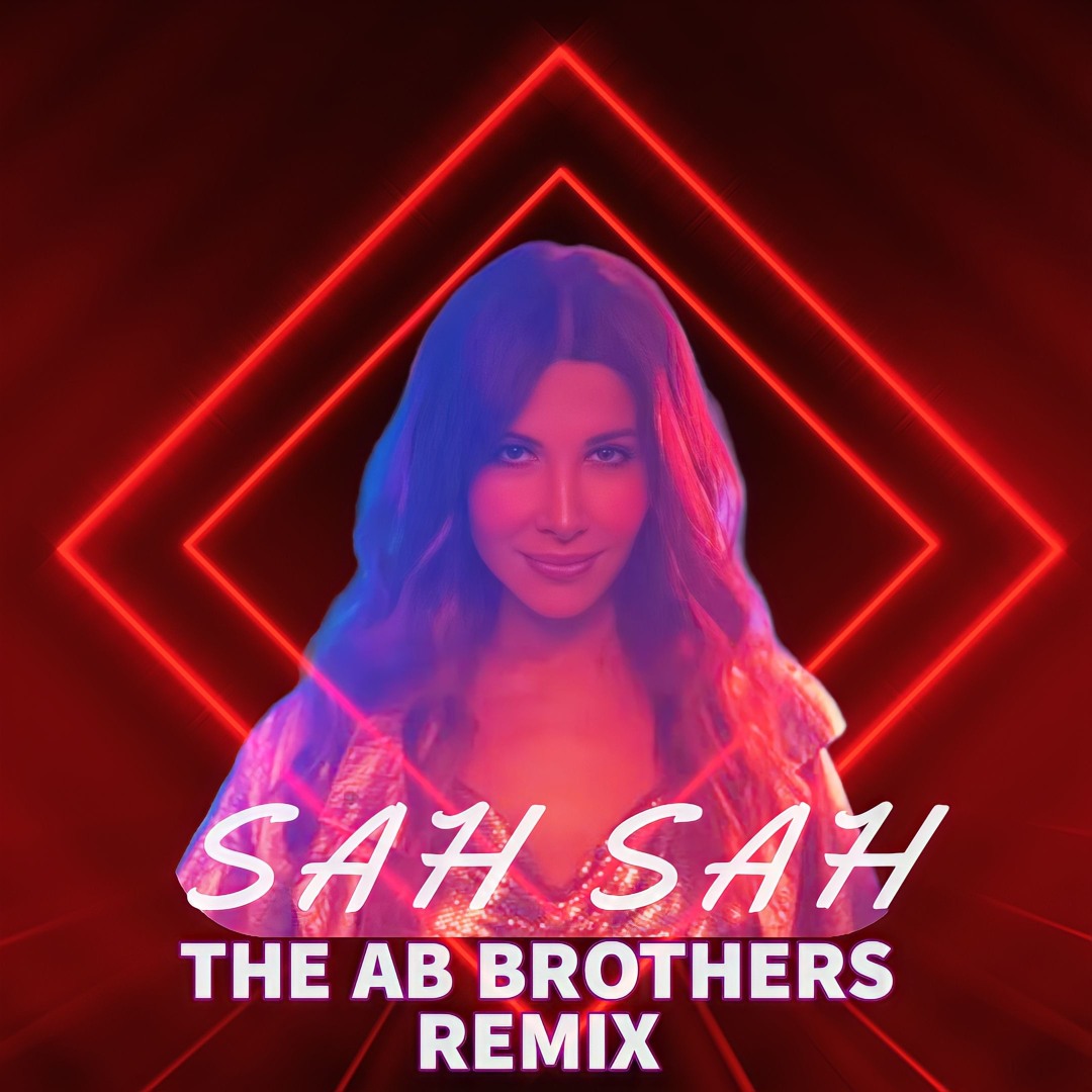 Stream SAH SAH -NANCY AJRAM & MARSHMALLO (THE AB BROTHERS REMIX) by THE ...