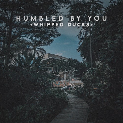 Stream Humbled By You by Whipped Ducks | Listen online for free on ...