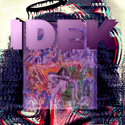 Stream IDEK by Tizzystrzsz | Listen online for free on SoundCloud