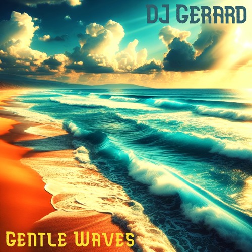 Stream Gentle Wave by DJ Gerard | Listen online for free on SoundCloud