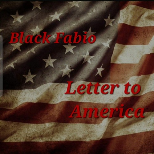 Stream Blackfabio - Letter to America.m4a by Black Fabio | Listen ...