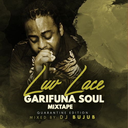 Stream LUV LACE GARIFUNA SOUL MIXTAPE QUARANTINE EDITION by Globally ...