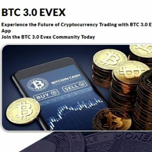 Stream BTC 3.0 Evex by btc3.0evexreviews | Listen online for free on SoundCloud