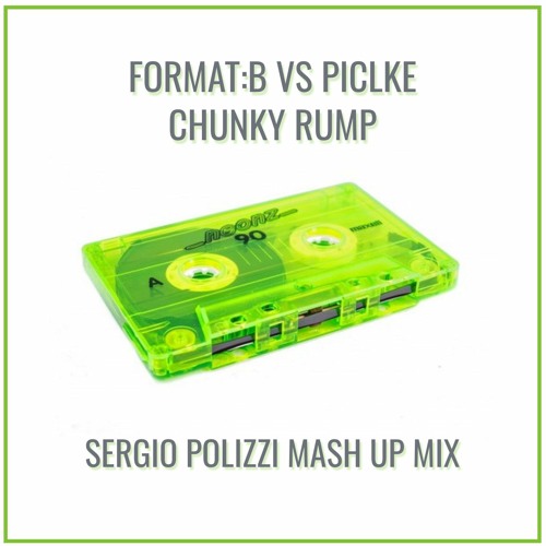Stream Format:B vs. Pickle - Chunky Rump (Sergio Polizzi Mash Up Mix ...