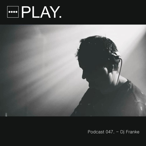 Stream PLAY. Podcast 047 - Dj Franke by PLAY. | Listen online for free ...