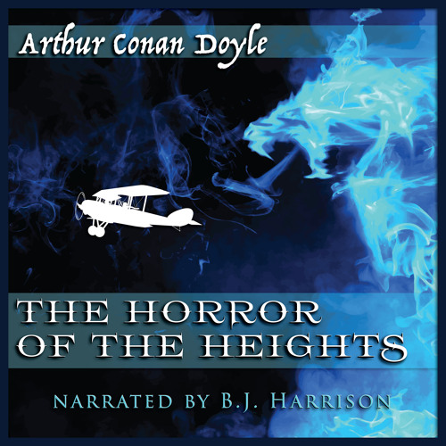 Stream Ep. 1024, The Horror of the Heights, by Arthur Conan Doyle ...