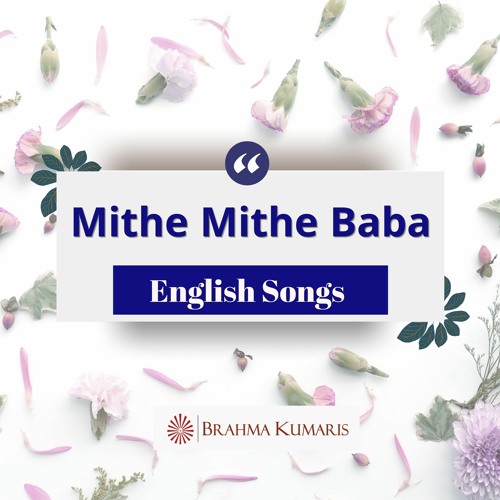 Stream Mithe Mithe_Mithe Mithe Baba by Brahma Kumaris | Listen online ...