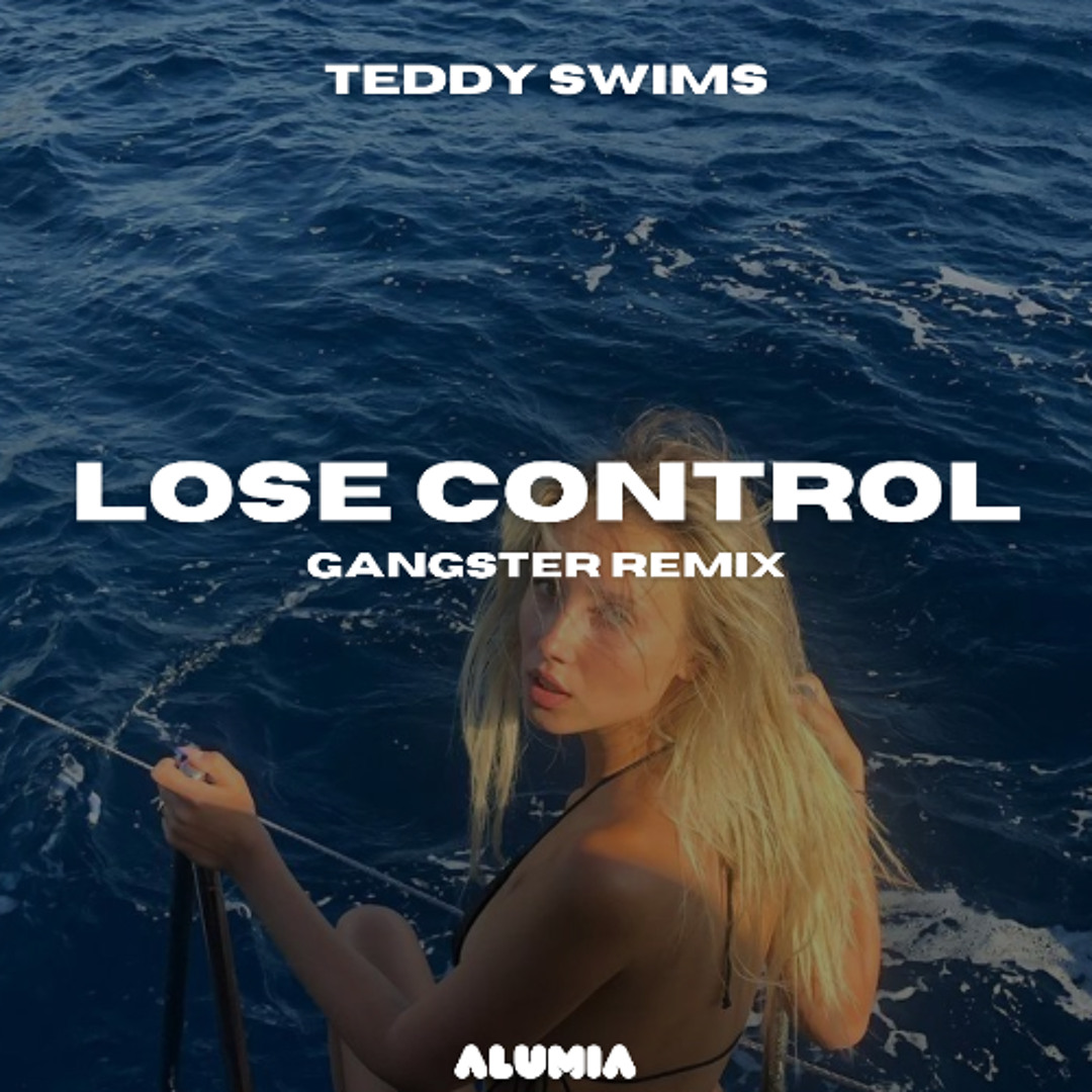 Stream Teddy Swims - Lose Control (Gangster Remix) [Afro House] by ALUMIA RECORDS - (DANCE ...