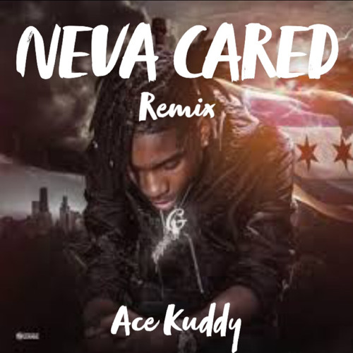 Stream Neva Cared (Remix) by Ace Kuddy | Listen online for free on ...