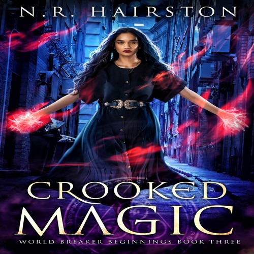 Stream Crooked Magic World Breaker Beginnings Book 3 from N. R. Hairston | Listen online for ...