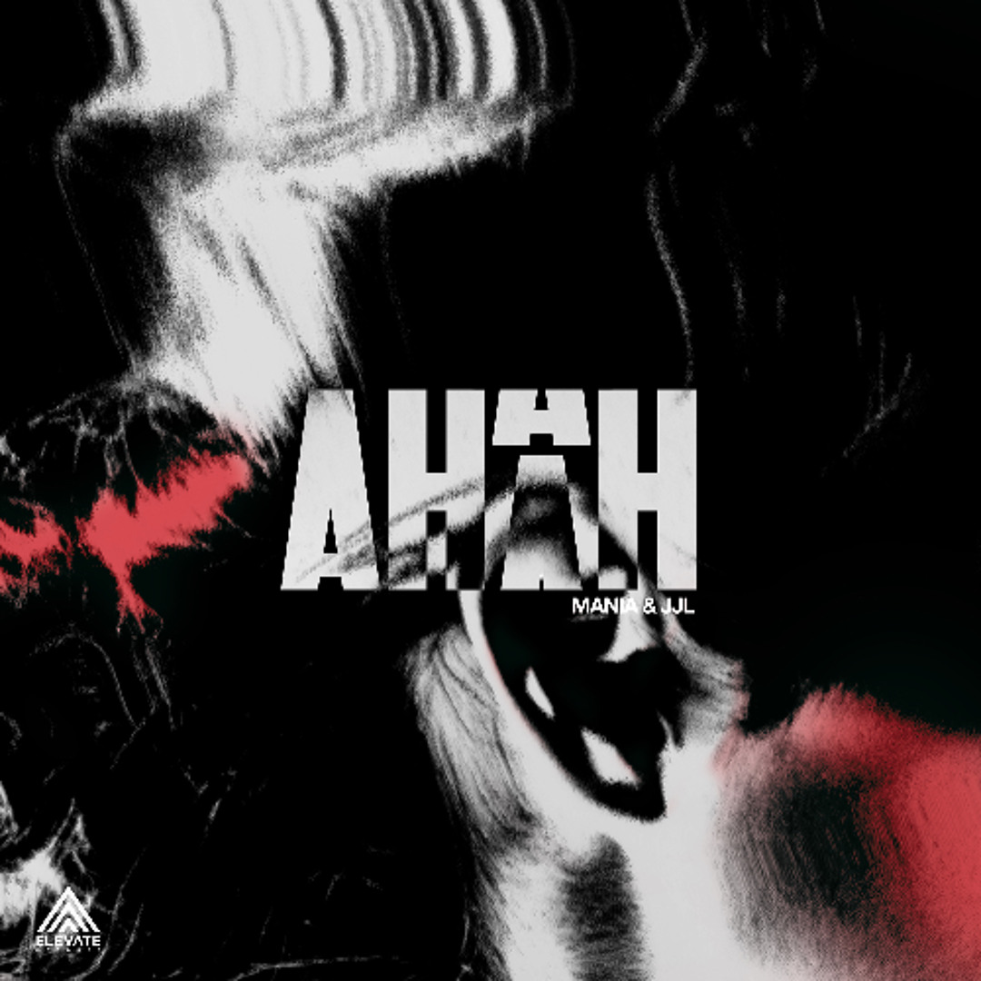 Stream MANIA, JJL - AHAH by Elevate Records | Listen online for free on ...