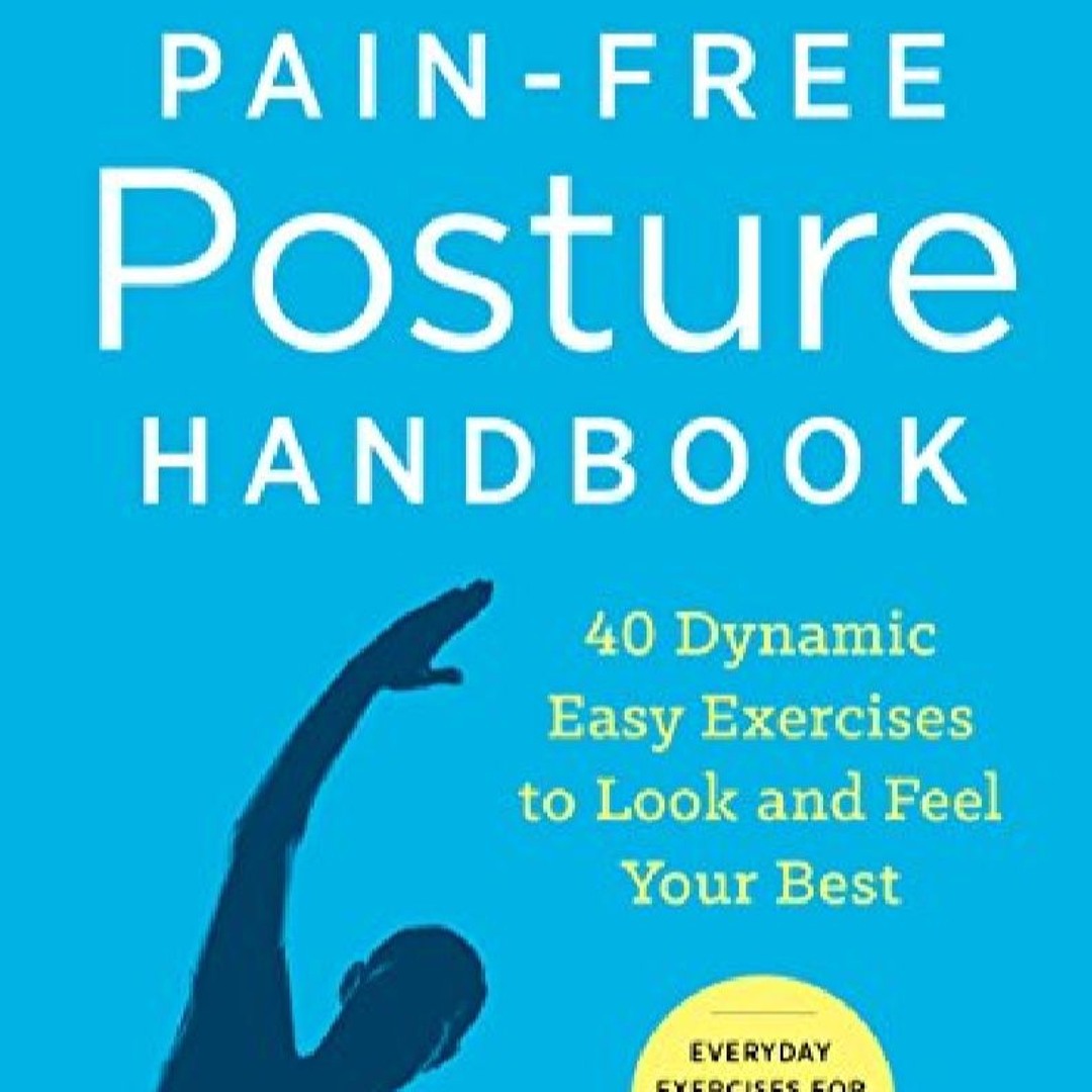 Stream download( PDF )* Pain-Free Posture Handbook: 40 Dynamic Easy ...