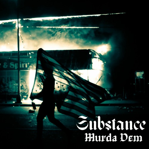 Stream Murda Dem (OUT NOW on Bandcamp) by Substance | Listen online for ...