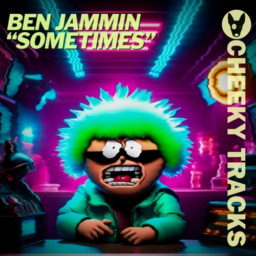 Stream Ben Jammin - Sometimes - OUT NOW by Cheeky Tracks | Listen online for free on SoundCloud