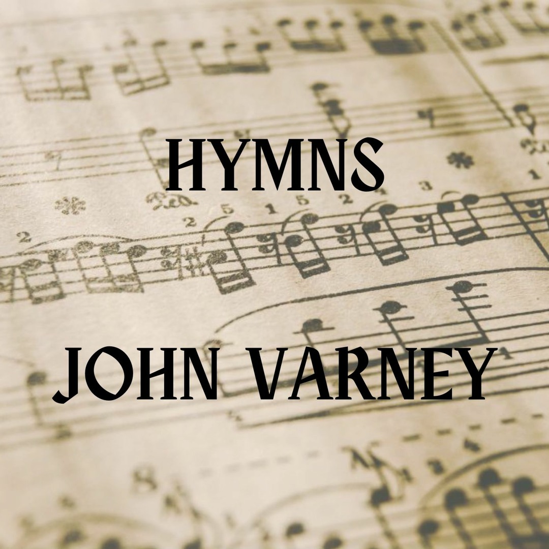 Stream John Varney | Listen to Hymns - John Varney ('20-21') playlist ...